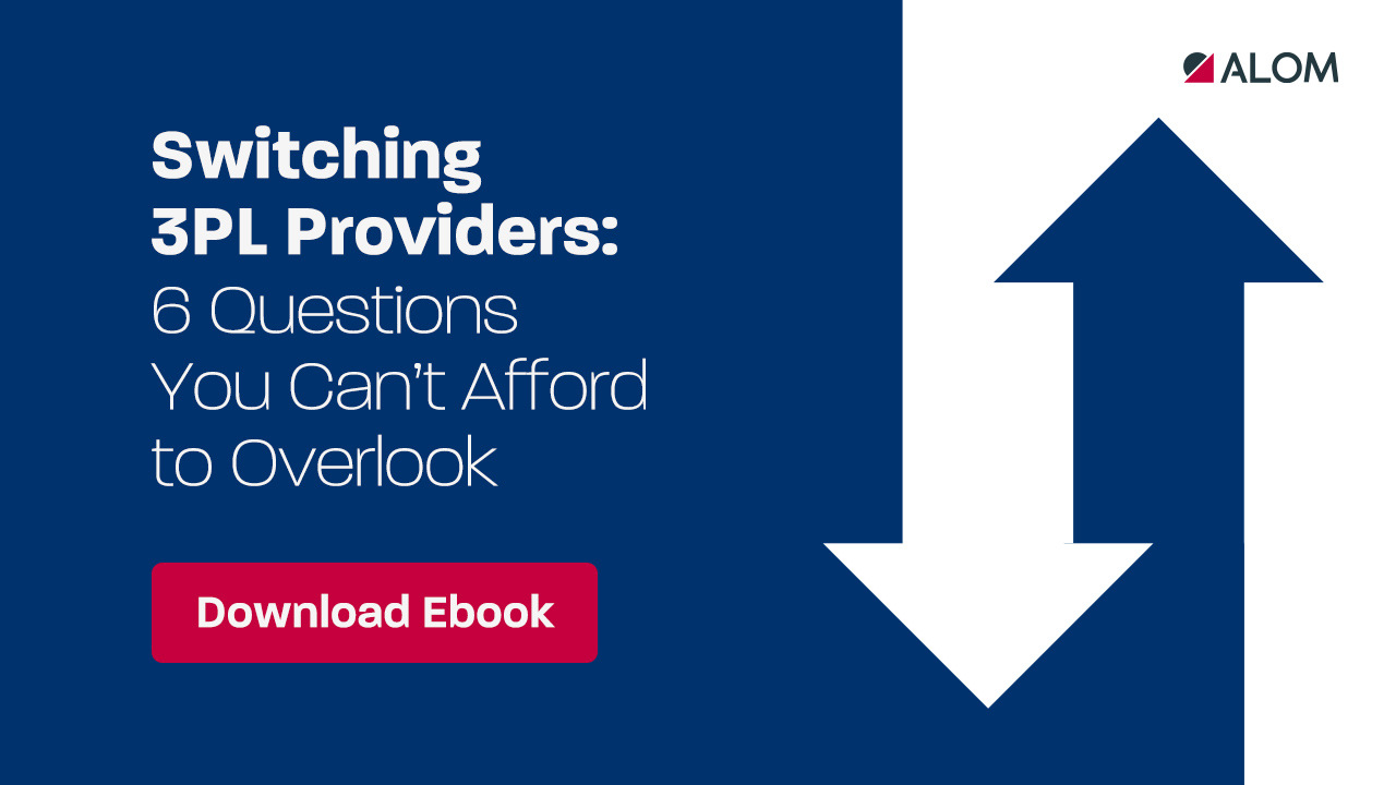 Switching 3PL Providers: 6 Qs You Can't Afford To Overlook | ALOM